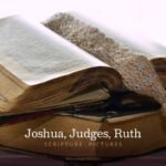Joshua, Judges, Ruth Scripture Pictures